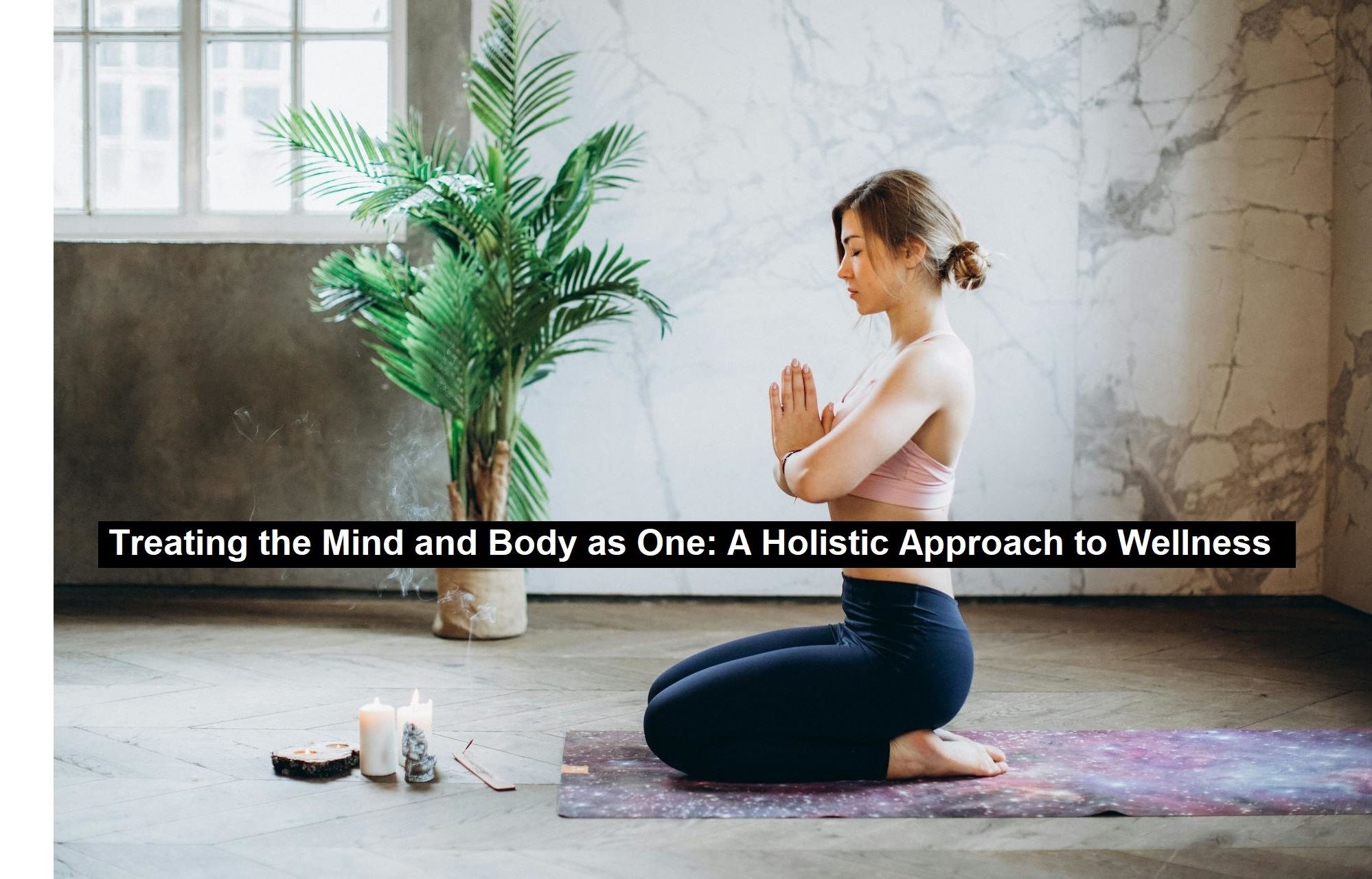 Treating the Mind and Body as One: A Holistic Approach to Wellness ...